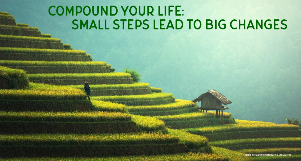 Compound Your Life: Small Steps Lead to Big Changes - The Art of ...