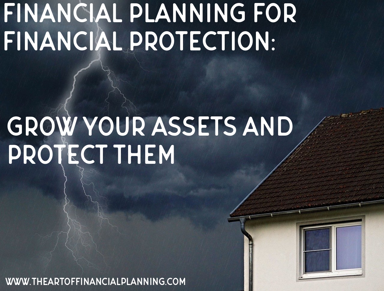 Financial Planning for Financial Protection: Grow Your Assets and ...